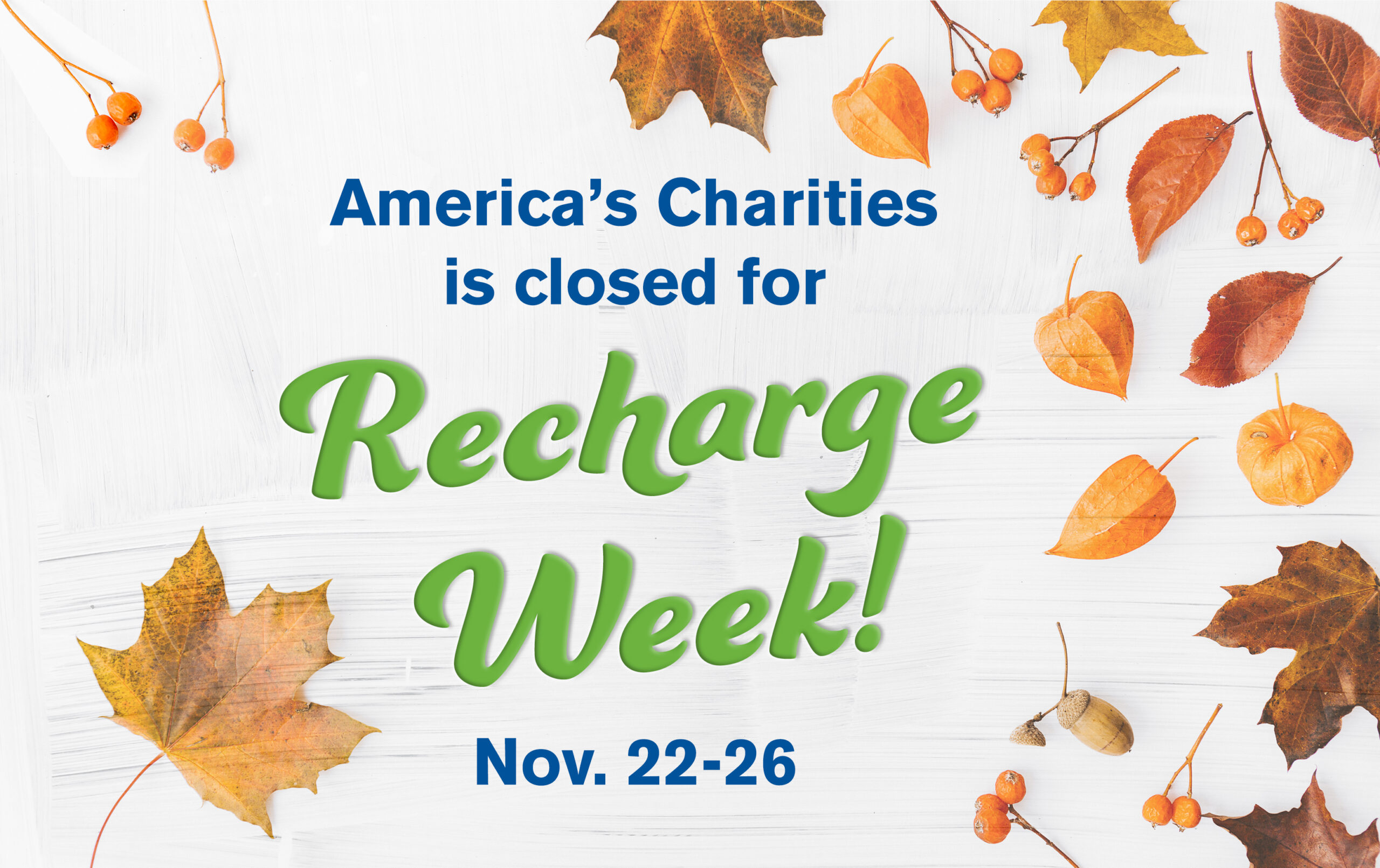 America’s Charities is Closed November 22-26 For Recharge Week ...